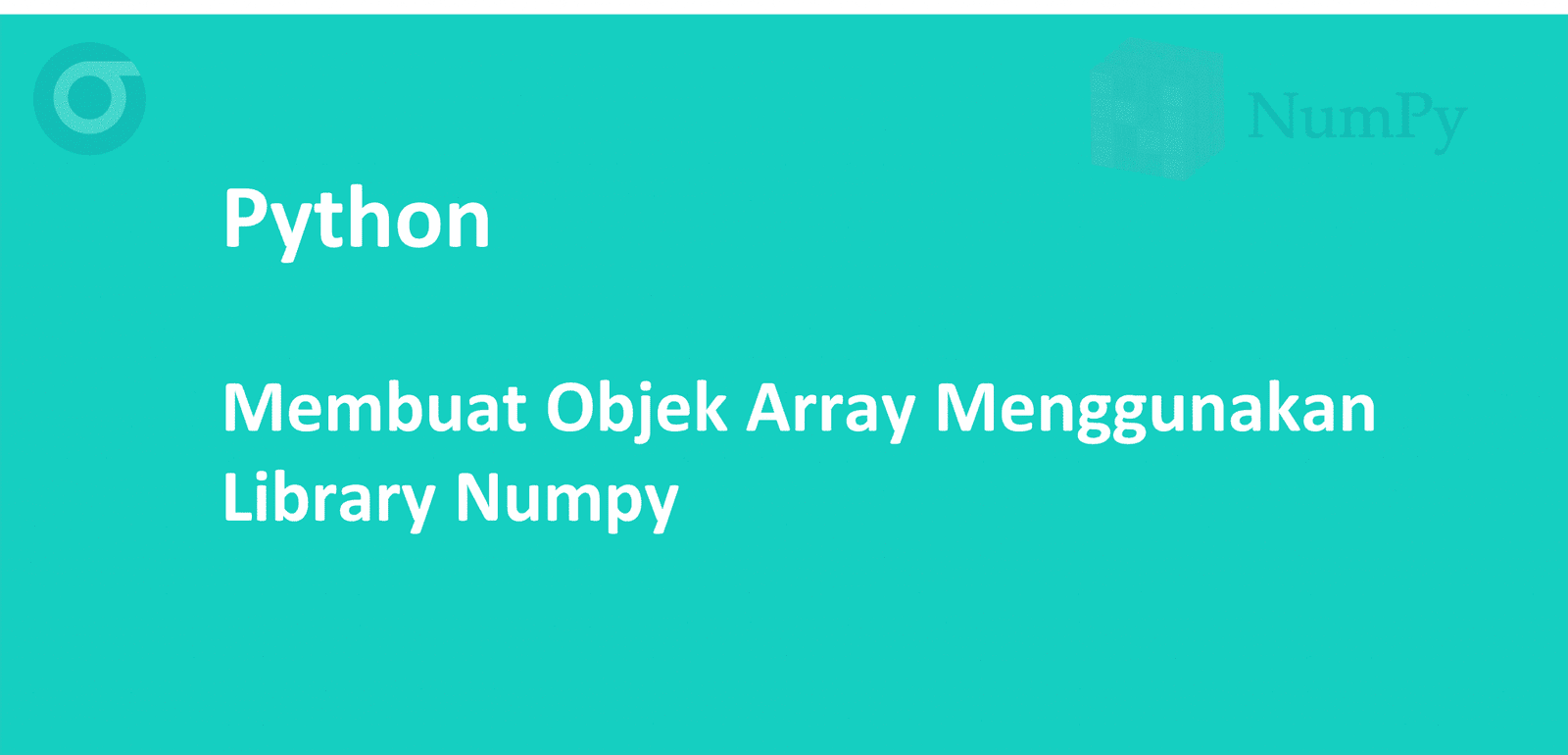 Membuat Objek Array Menggunakan Numpy - SAINSDATA.ID