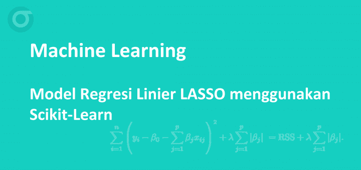 Model Regresi Linier LASSO menggunakan Scikit-Learn - SAINSDATA.ID