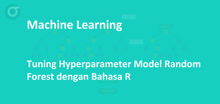 Model XGBoost dan Tuning Hyperparameter dengan R - SAINSDATA.ID Model XGBoost dan Tuning Hyperparameter dengan R - SAINSDATA.ID
