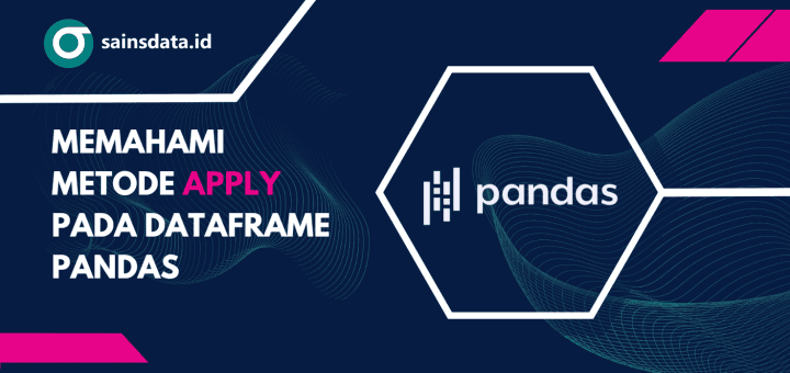 Memahami Metode Apply pada Dataframe Pandas - SAINSDATA.ID