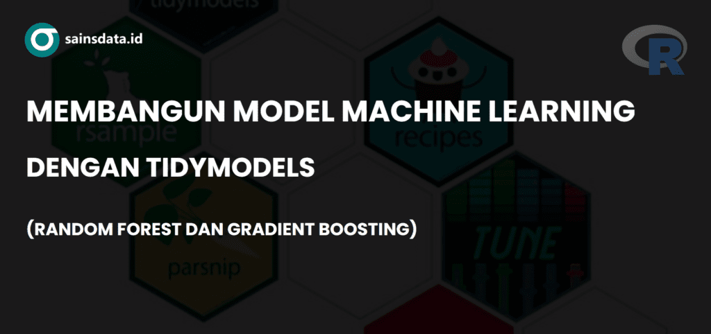 Membangun Model Machine Learning dengan tidymodels R - SAINSDATA.ID