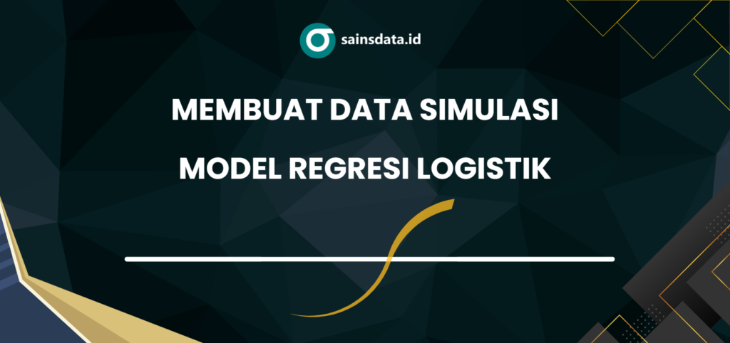 Membuat Data Simulasi Model Regresi Logistik - SAINSDATA.ID