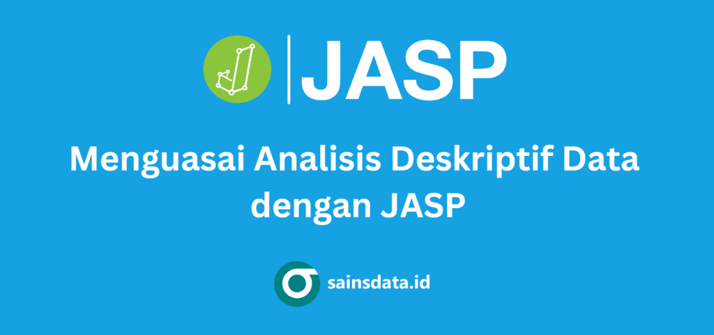 Menguasai Analisis Deskriptif Data dengan JASP - SAINSDATA.ID